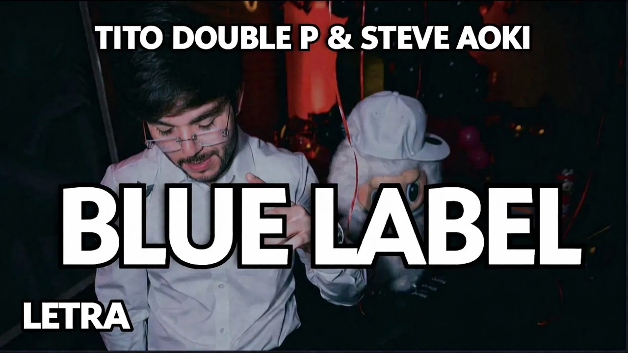 Blue Label - Tito Double P x Steve Aoki (Letra) EP 2025