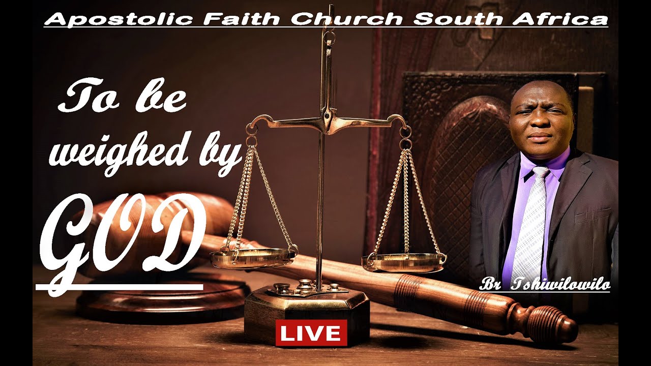 Br J Tshiwilowilo, To be weighed by God. Apostolic Faith Church Live ...