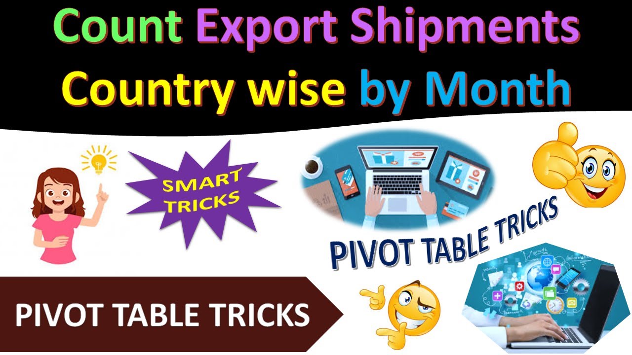 Count Export Shipments Country wise by Month Pivot Table Magic Tricks ...