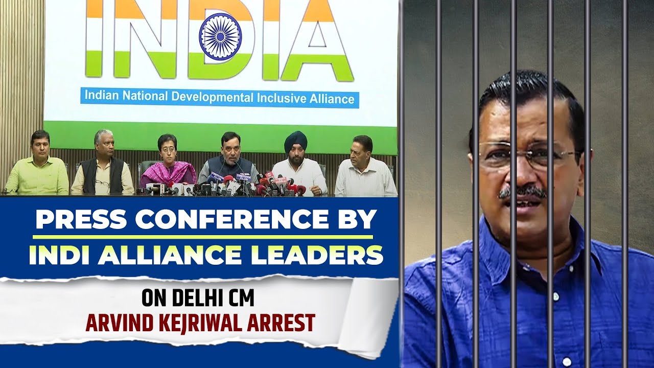 Live: Press Conference by INDIA Alliance leaders on Delhi CM Arvind ...