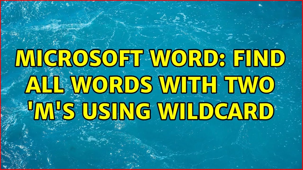 Microsoft Word Find All Words With Two m s Using Wildcard YouTube microsoft-word-find-all-words-with-two-m-s-using-wildcard-youtube