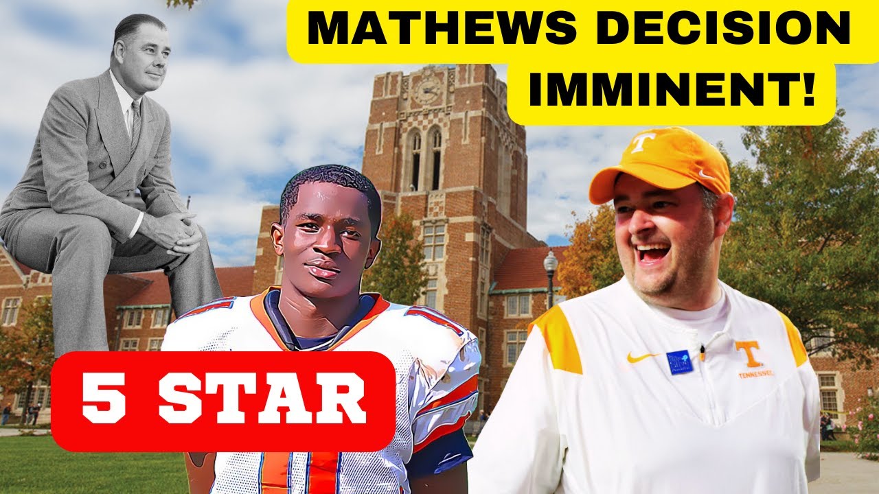 5 STAR MATHEWS DECISION IMMINENT!, TENNESSEE FOOTBALL ,TENNESSEE ...