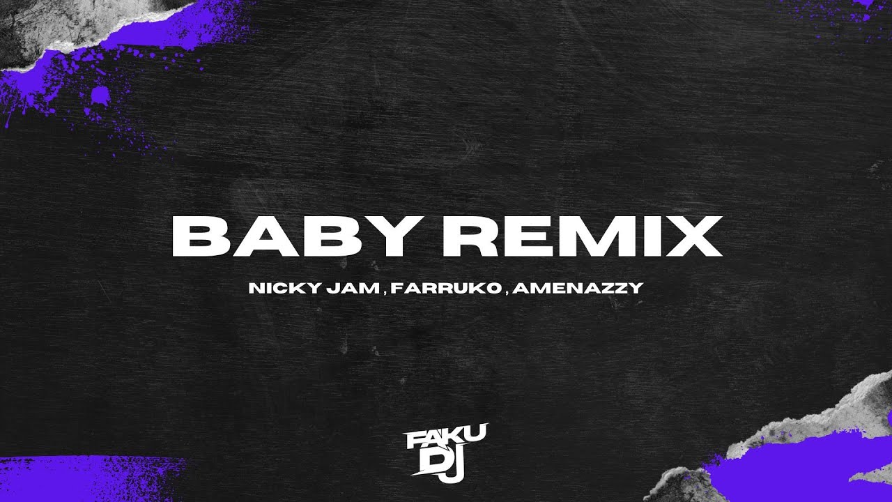 BABY REMIX NICKY JAM FARRUKO AMENAZZY FAKU DJ - YouTube