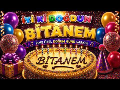 🎂 İYİ Kİ DOĞDUN BİTANEM - İsme Özel Doğum Günü Şarkısı 🎉#iyikidoğdun #doğumgünü #bitanem