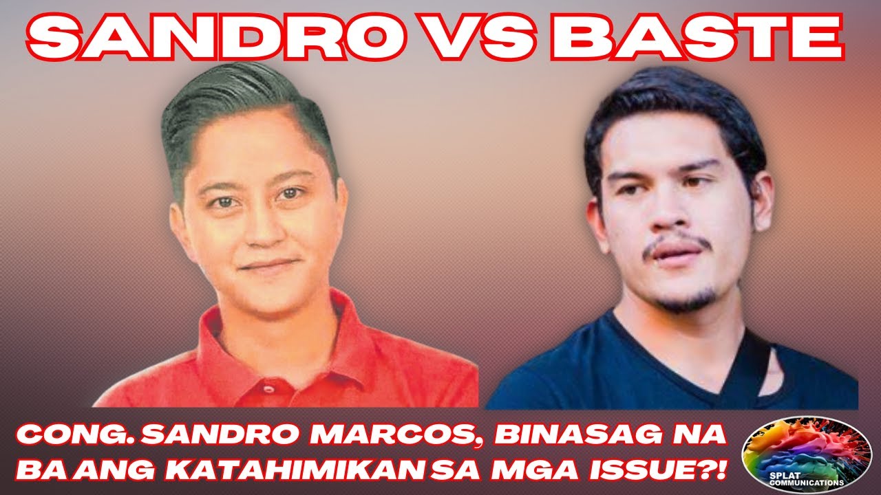 SANDRO VS BASTE?! BINASAG NA NGA BA NI CONG SANDRO MARCOS ANG ...