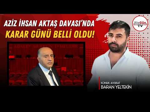 Aziz İhsan Aktaş davası için karar günü Pazartesi! Ne sonuç çıkacak? Dava avukatı anlattı…