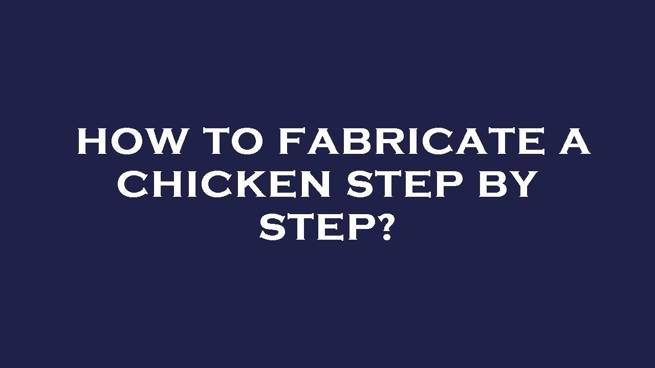 How to fabricate a chicken step by step? - YouTube