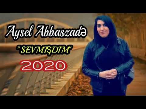 Aysel Abbaszade Sevmisdim