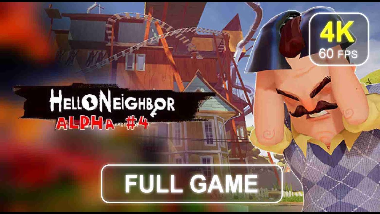 Hello Neighbor : Alpha 4 [Full Game] | No Commentary | Gameplay ...