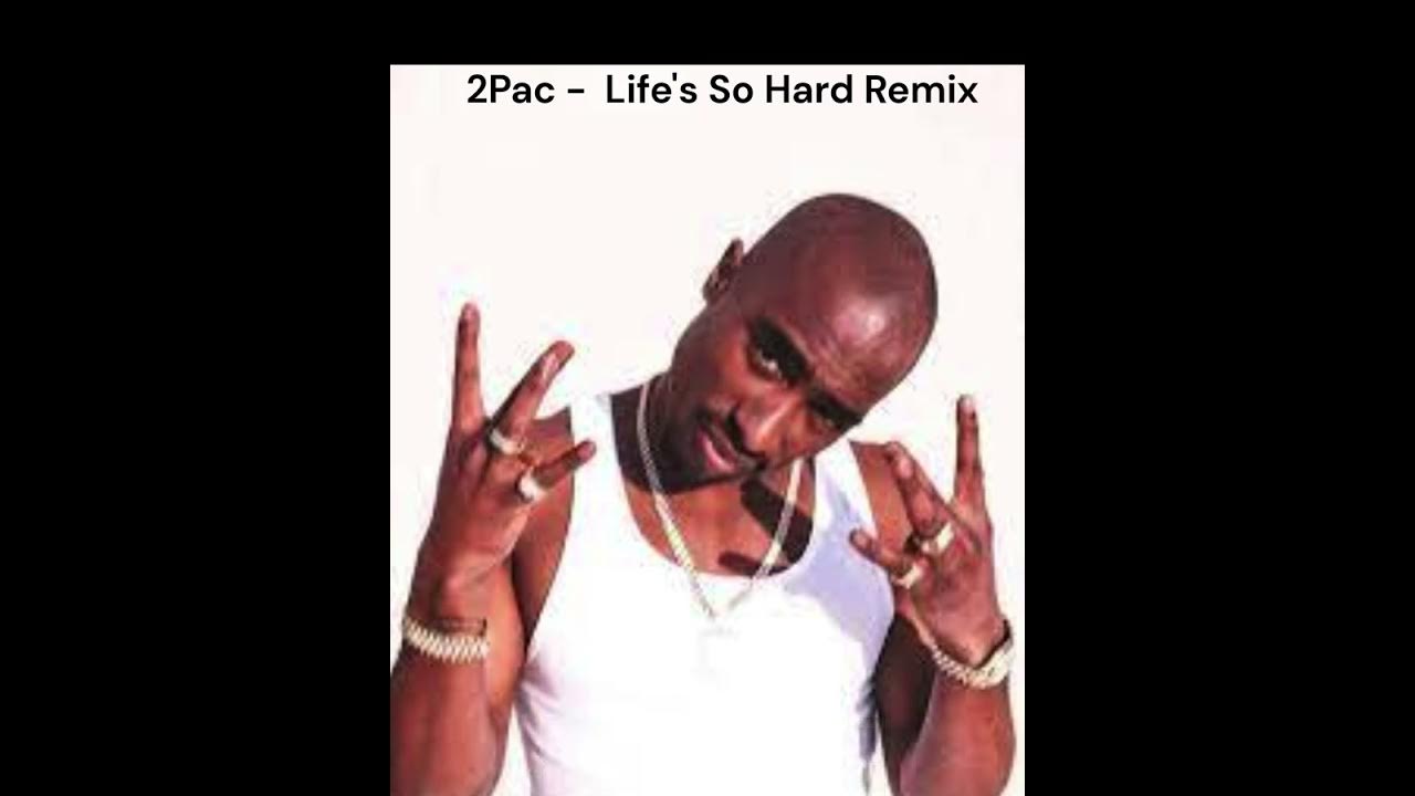 2Pac - Life’s So Hard Remixed - YouTube