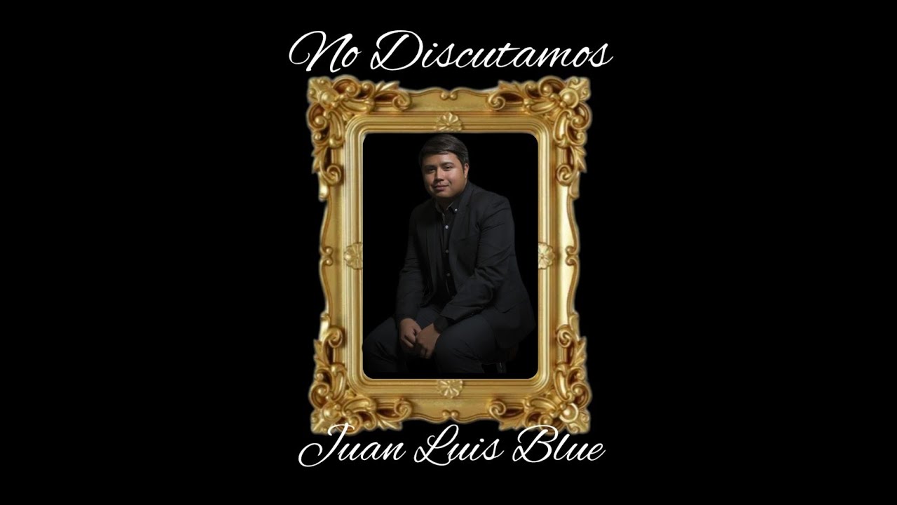 No Discutamos - Juan Luis Blue (cover) - YouTube