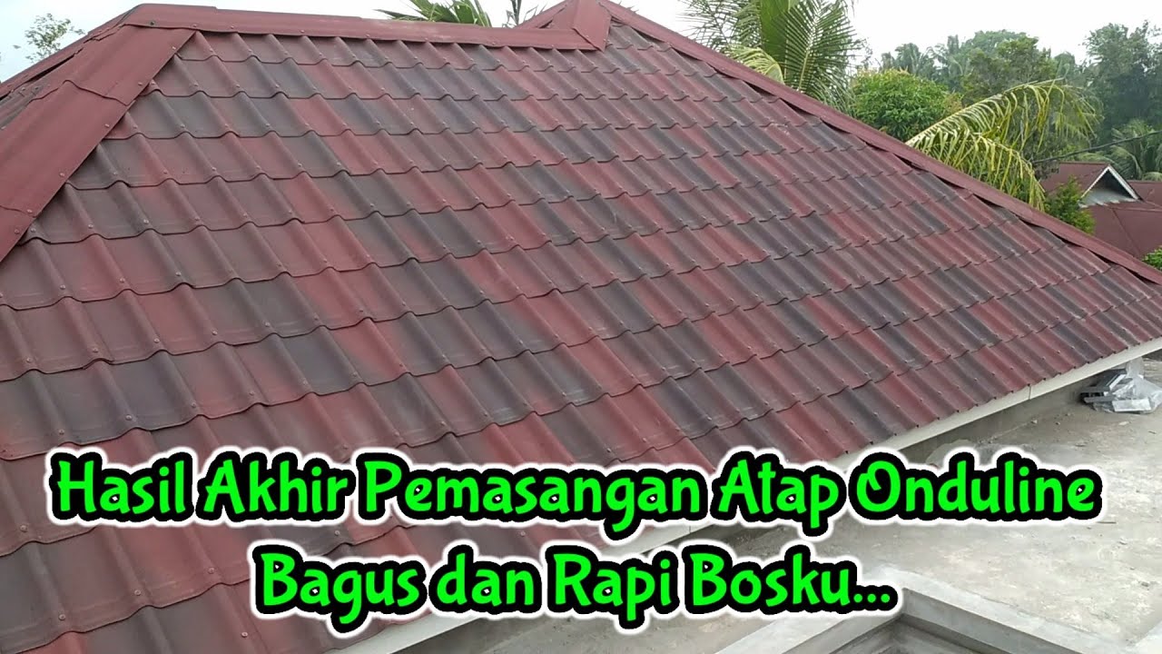 Bagus dan Rapi...Hasil Akhir Pemasangan Atap Onduline - YouTube