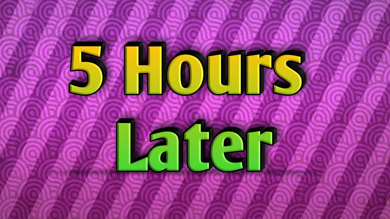 Five Hours Later 🔥🔥🔥🔥🔥🔥 - YouTube