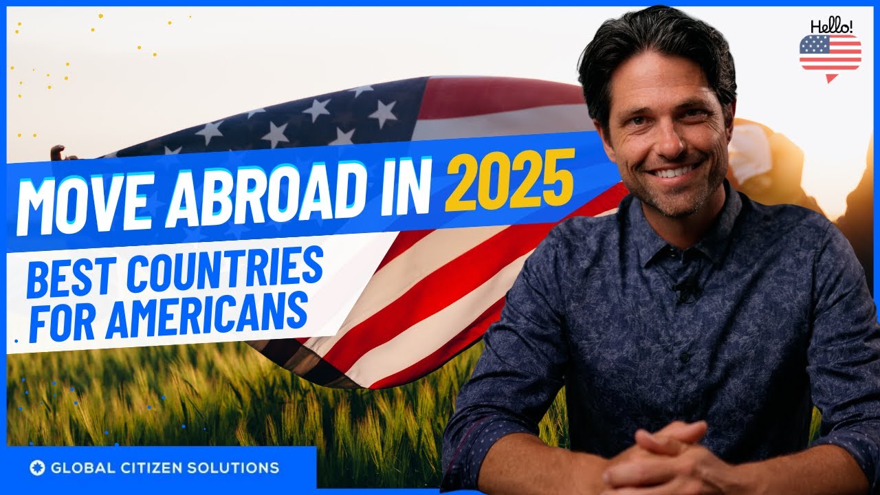 Moving Abroad from the US in 2025: Top Countries for Americans - YouTube