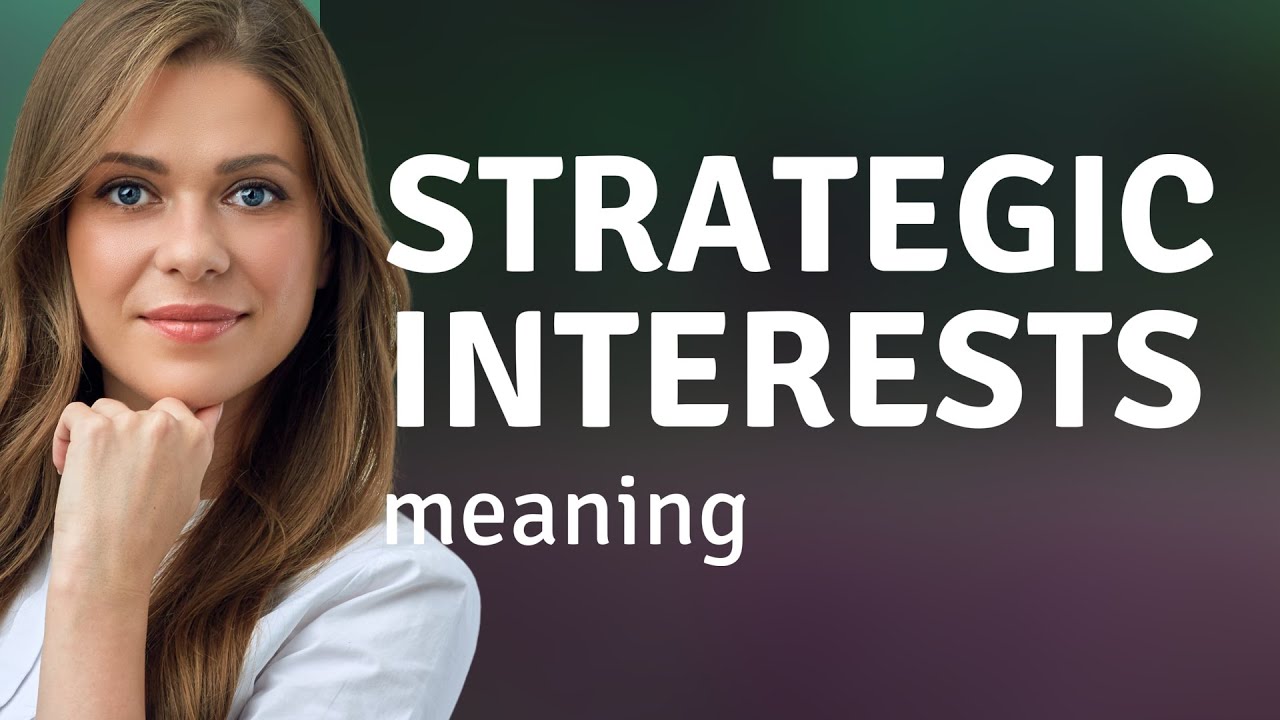 Understanding "Strategic Interests": A Deep Dive - YouTube