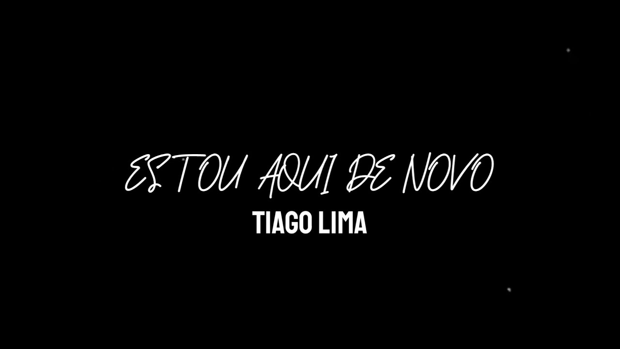 ESTOU AQUI DE NOVO | tiago lima - YouTube