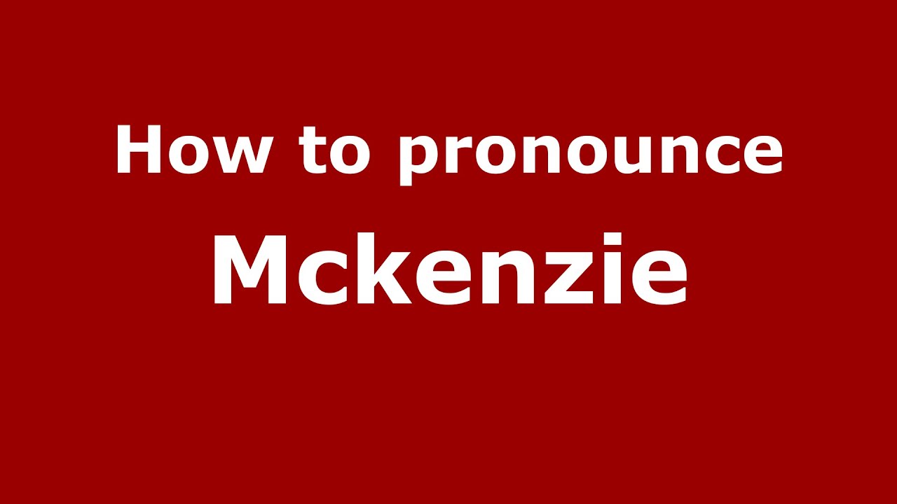 How to pronounce Mckenzie (American English/US) - PronounceNames.com ...