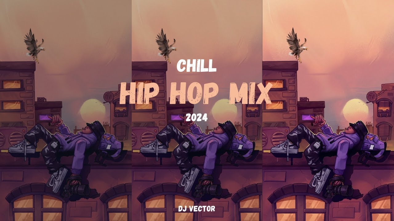 CHILL HIP HOP MIX #7 / HIP HOP MIX 2024 / CALM DAY /DJ VECTOR - YouTube