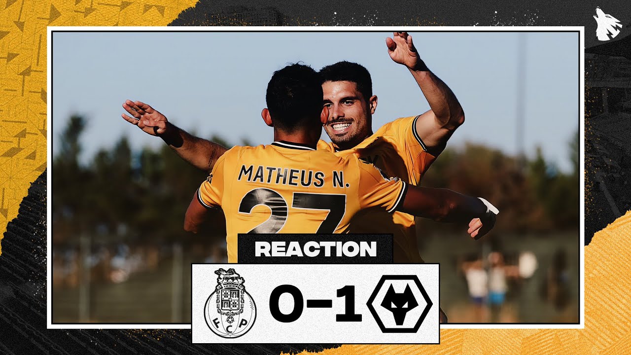 FC Porto 0-1 Wolves - Pre-Season Match Review & Reaction - YouTube