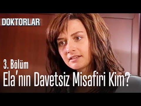 Ela'nın davetsiz misafiri kim? - Doktorlar 3. Bölüm