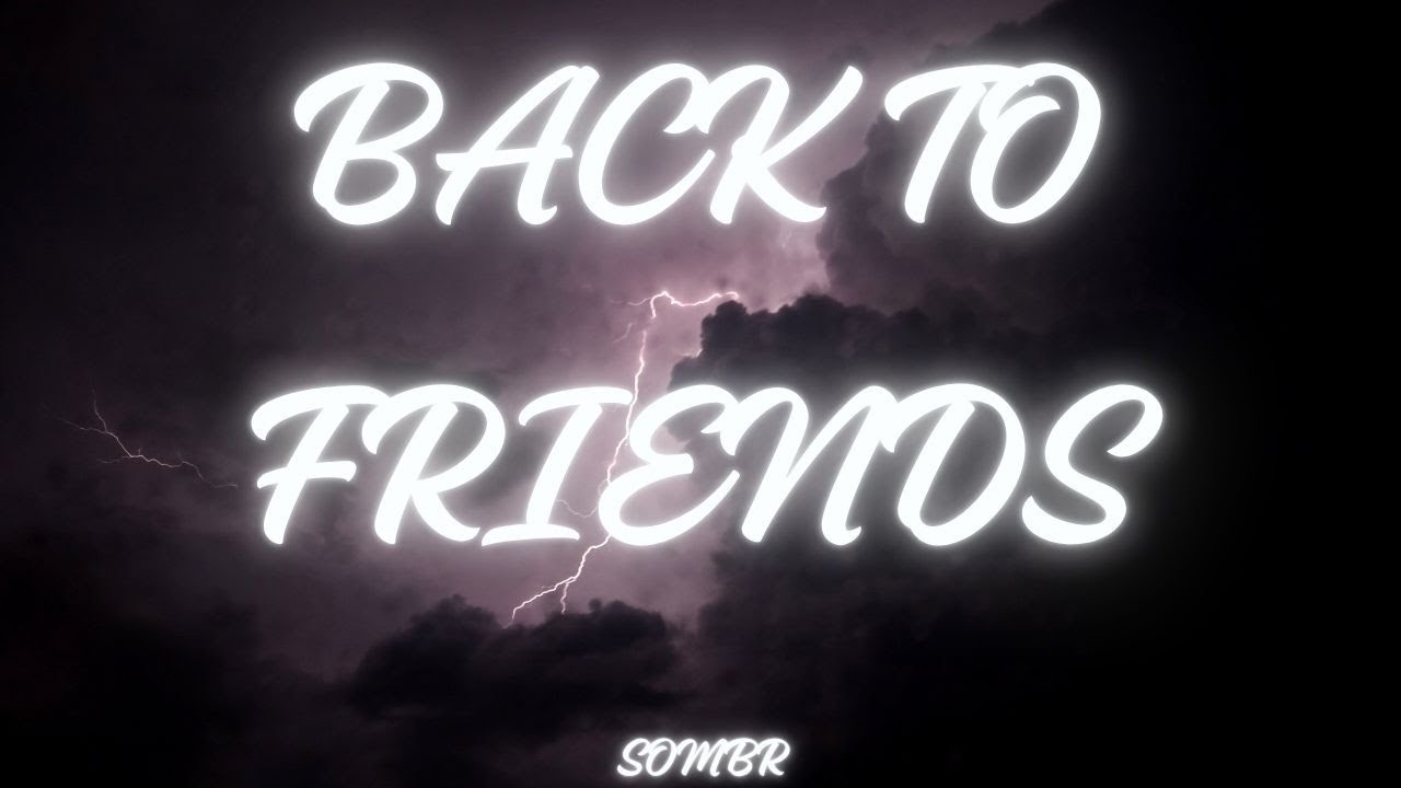 sombr - back to friends (Lyrics) - YouTube