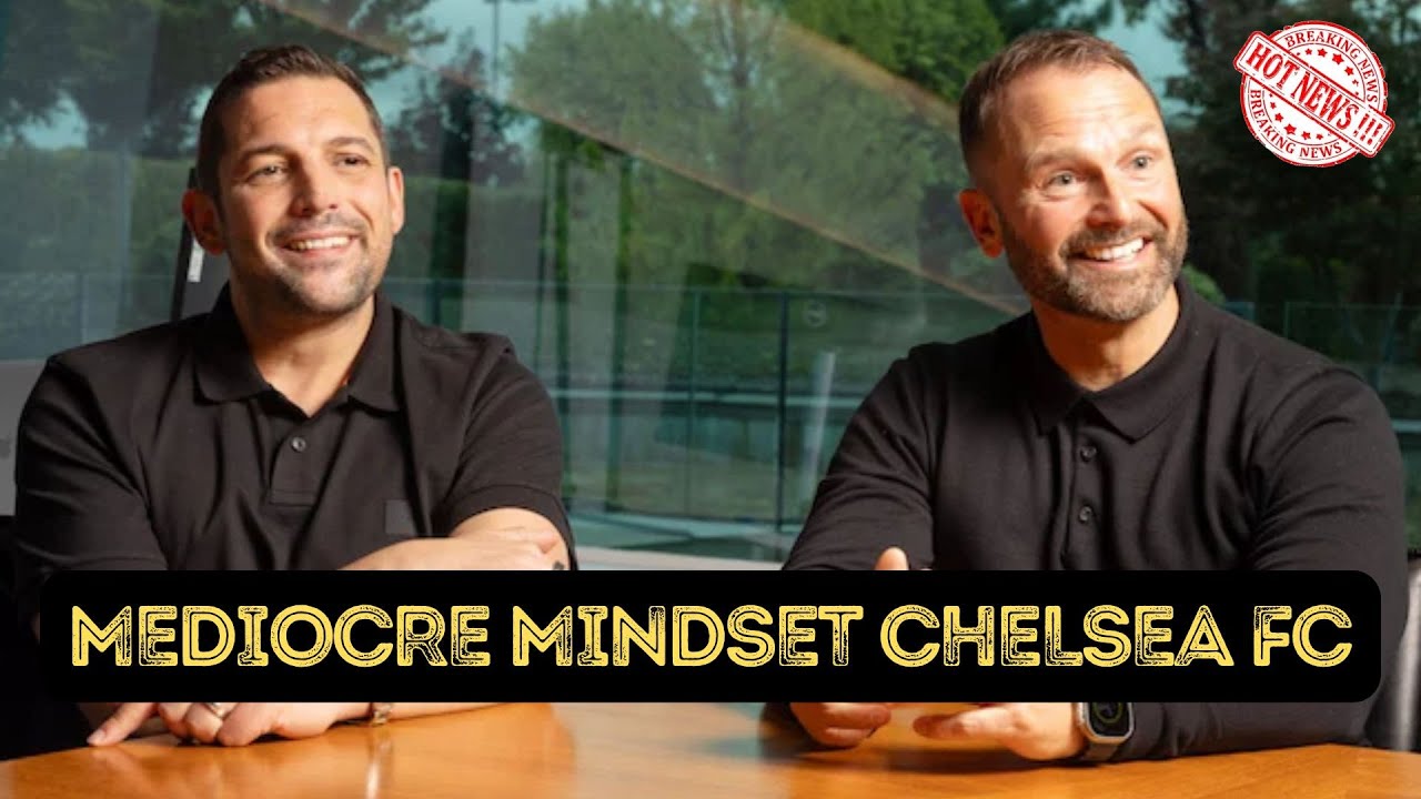 MEDIOCRE MINDSET CHELSEA FC - YouTube