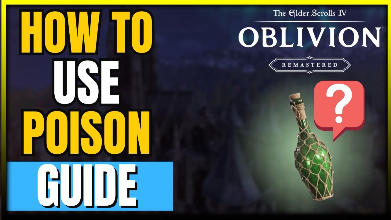 Oblivion Remastered - How To Use Poison | Apply Poison To Your Weapon ...