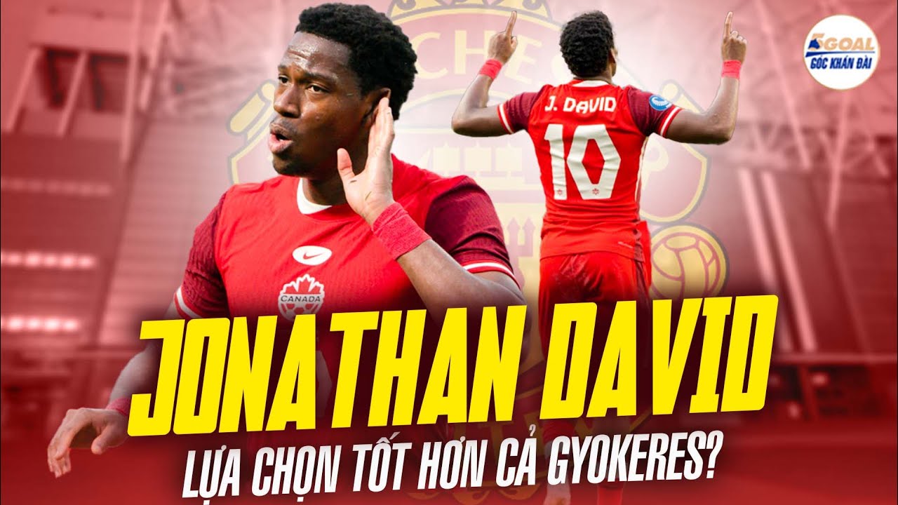JONATHAN DAVID: CANH BẠC MIỄN PHÍ TỐT HƠN CẢ GYOKERES DÀNH CHO MAN UTD? - YouTube