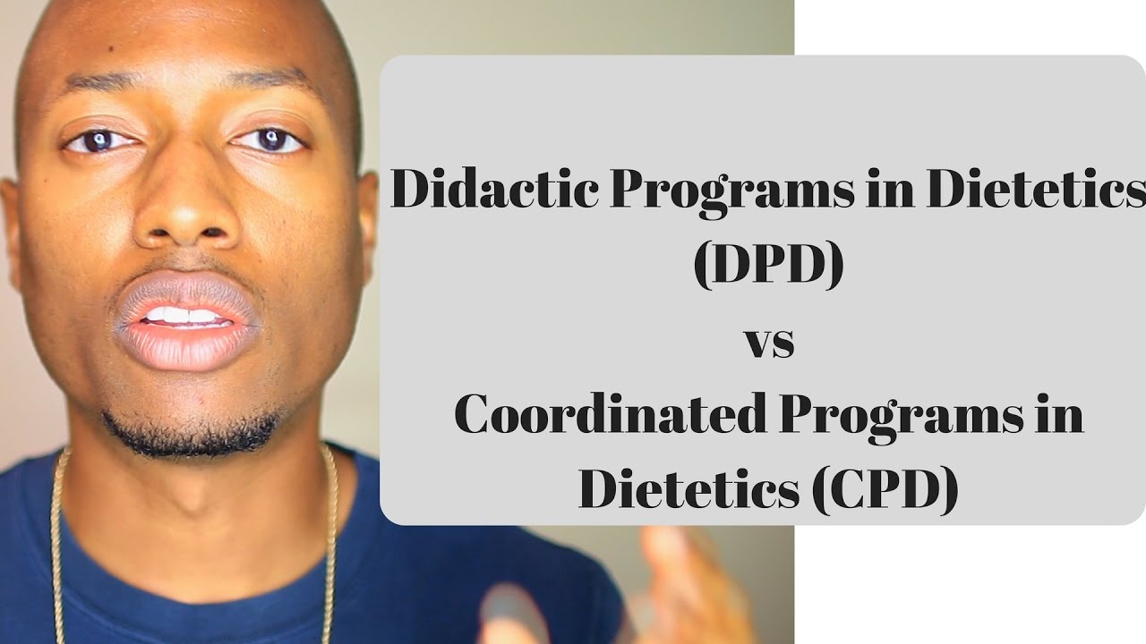 Didactic Programs in Dietetics (DPD) vs Coordinated Programs in ...