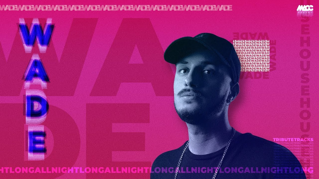 WADE [set mix show live] Tribute tracks | DJ MACC | WADE - TRACK ID ...
