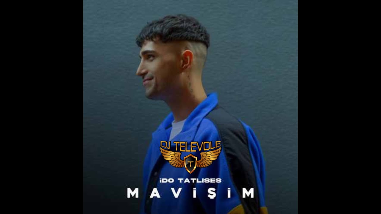 DJ TELEVOLE vs. Ido Tatlises - Mavisim (2022 REMIX) - YouTube
