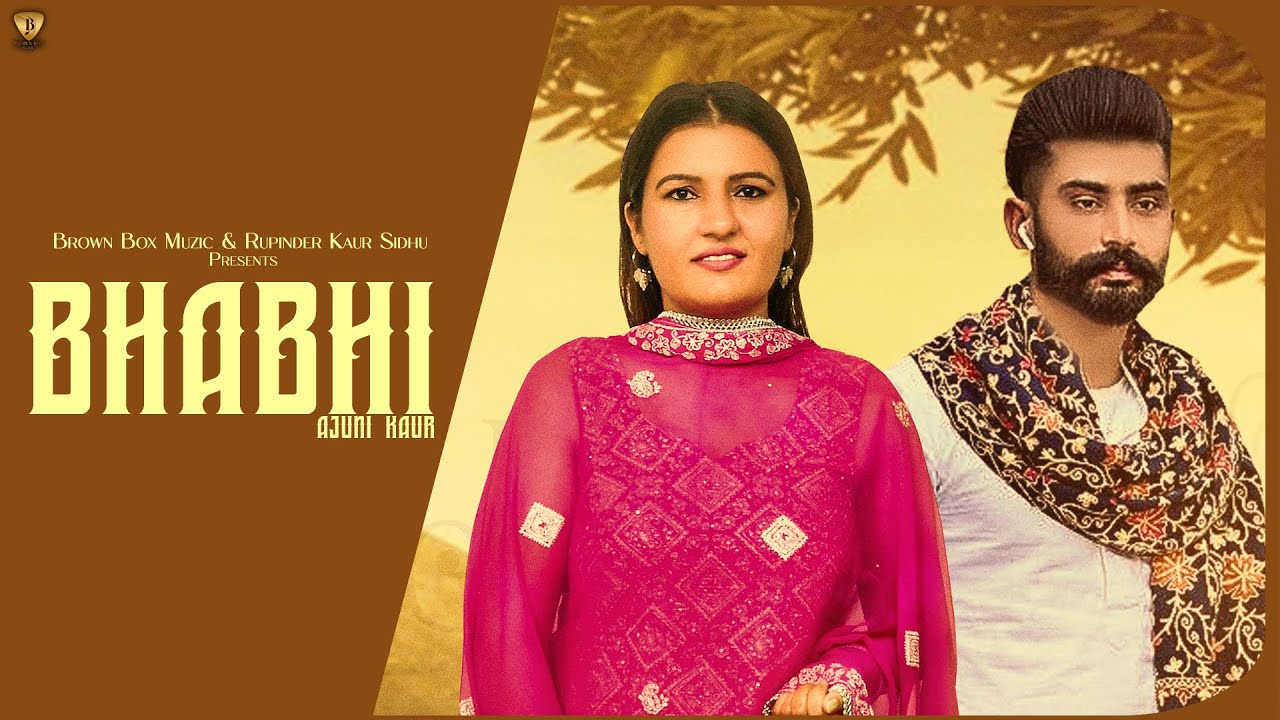 Bhabi - Ajuni Kaur | Jassi X | Mandeep Mangat | Brown Box Muzic ...