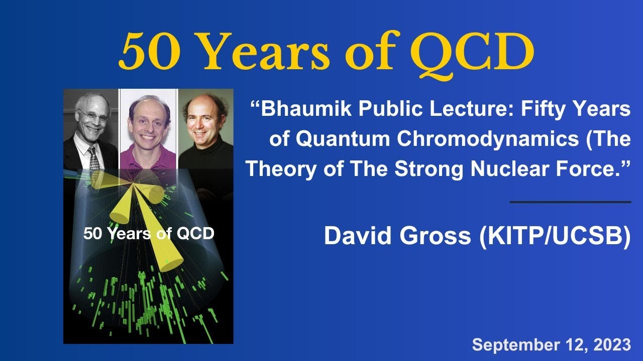 David Gross "Bhaumik Public Lecture: Fifty Years of QCD (The Theory of ...