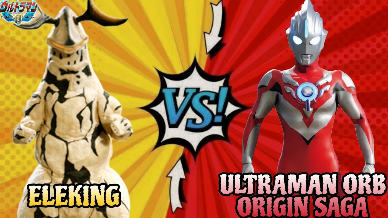 ULTRAMAN ORB ORIGIN SAGA VS ELEKING - ウルトラマン || Ultraman fighting ...
