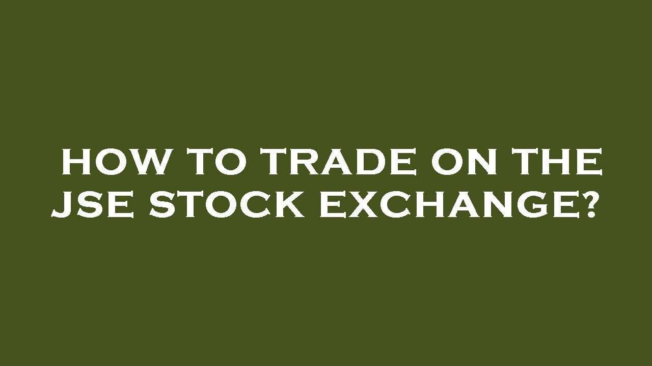 How to trade on the jse stock exchange? - YouTube