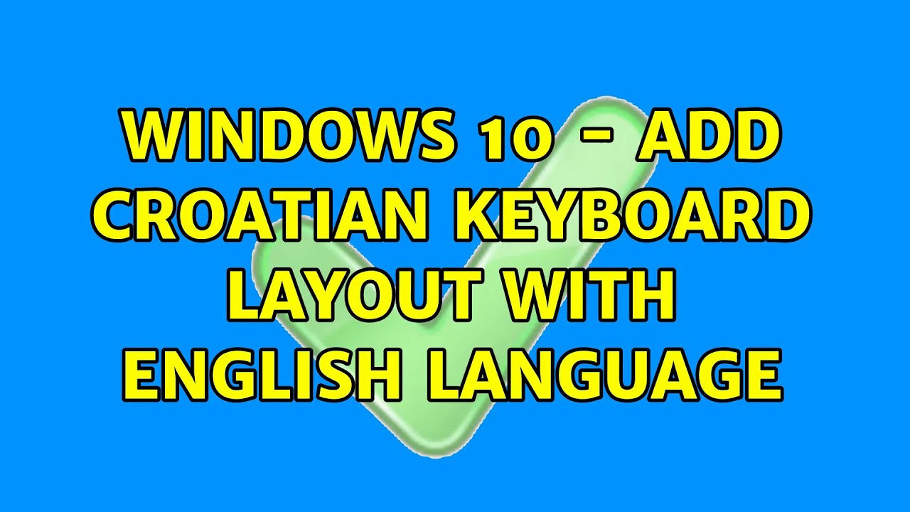 Windows 10 - Add Croatian keyboard layout with English language (4 ...