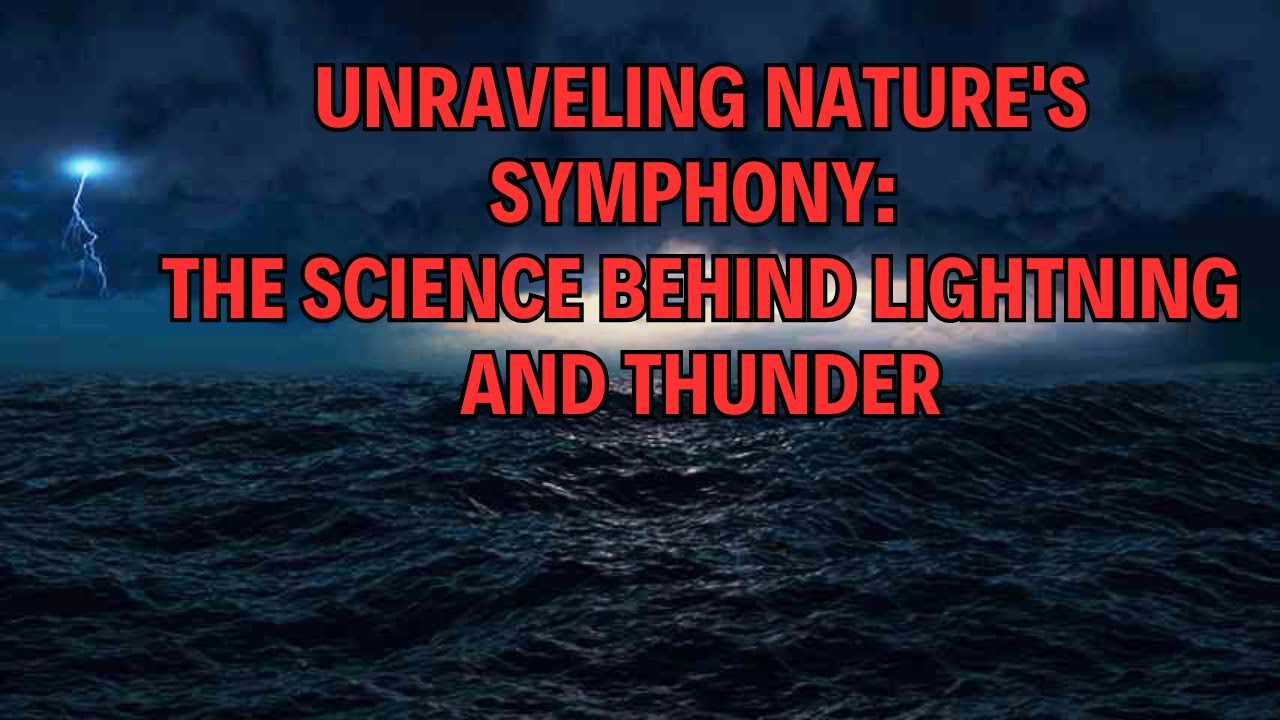 Unraveling Nature's Symphony: The Science Behind Lightning and Thunder ...