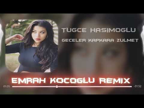 Tuğçe Haşimoğlu - Geceler KapKara Zulmet ( Emrah Koçoğlu  Remix )