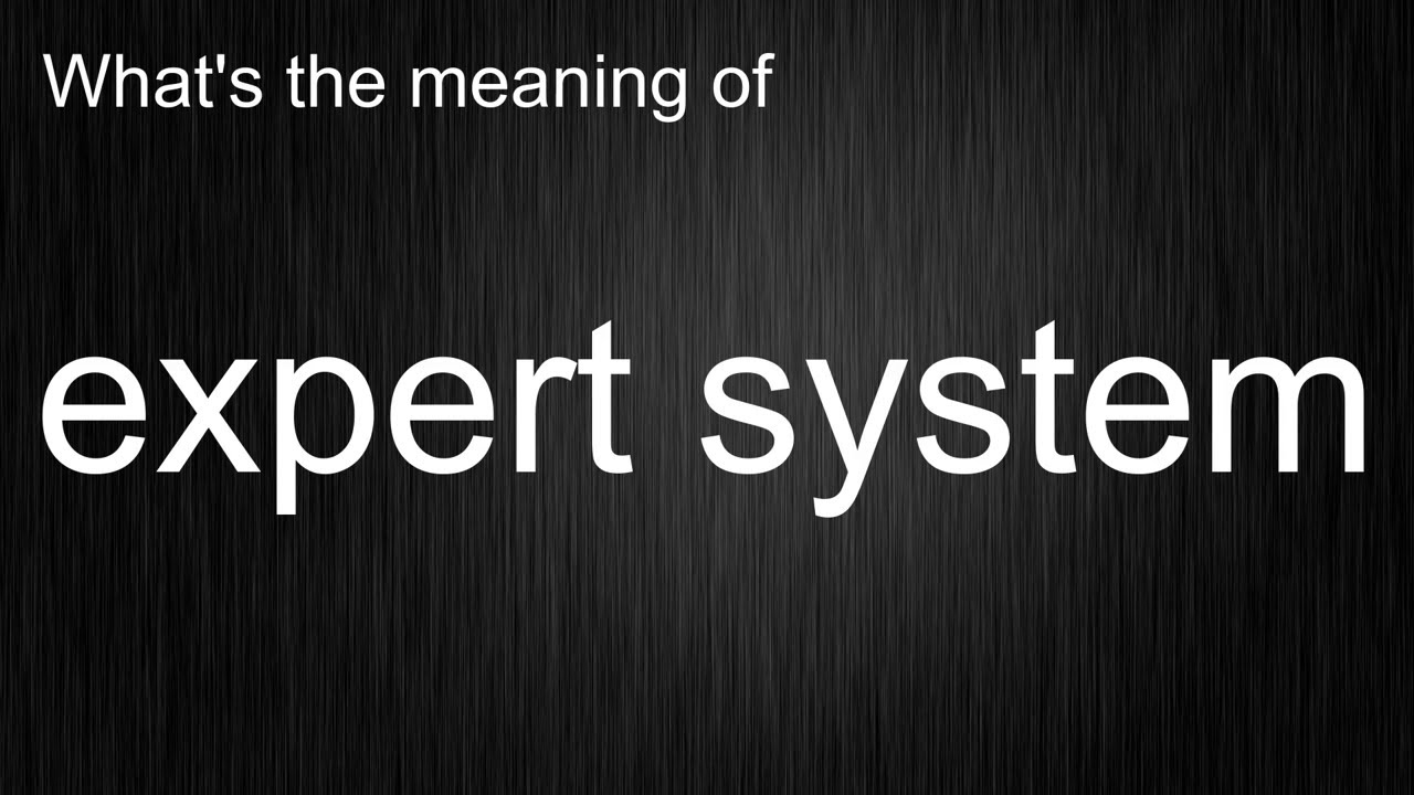 What's the meaning of "expert system", How to pronounce expert system ...