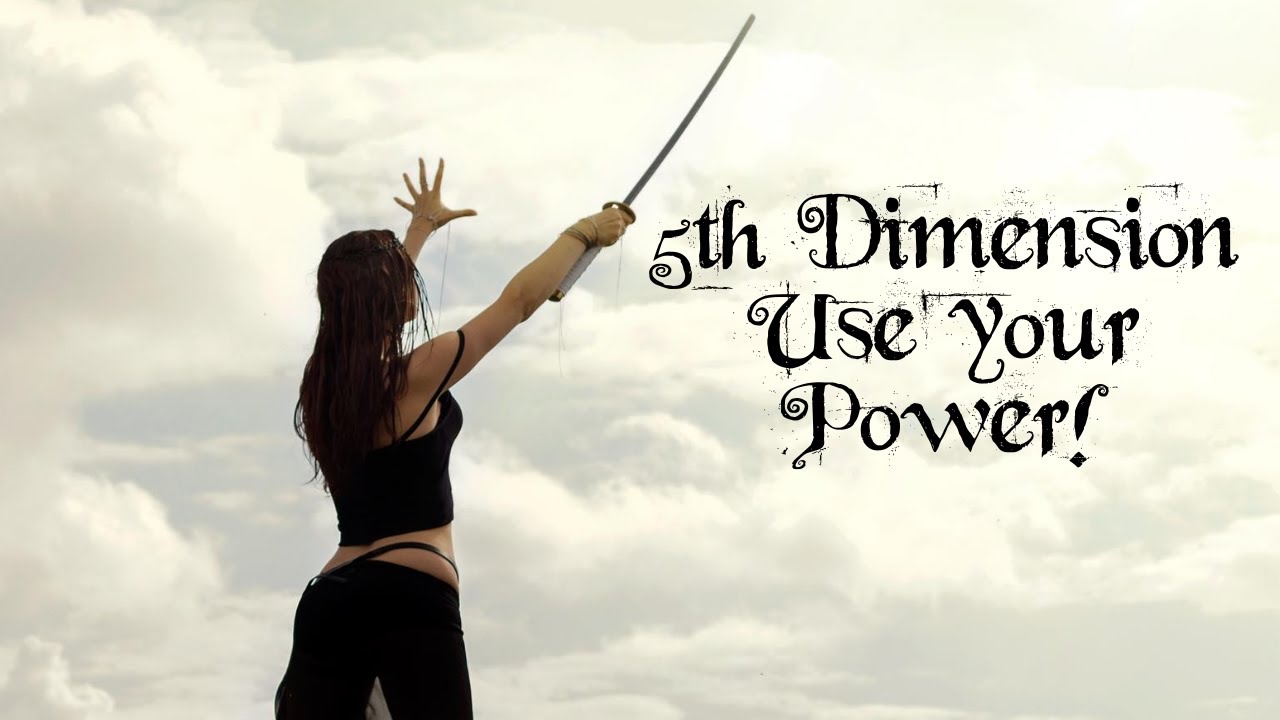 5th Dimension USE YOUR POWER NOW! - YouTube
