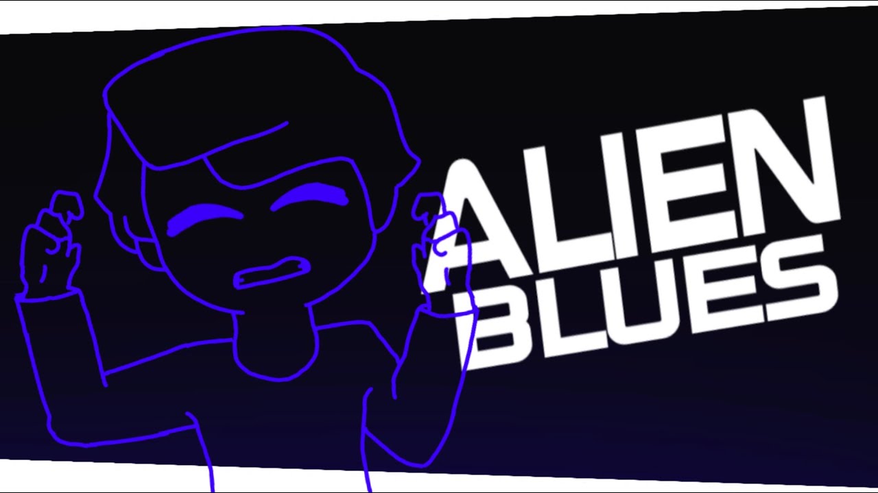 Alien blues // animation meme (remake) - YouTube