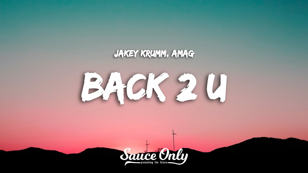 Jakey KRUMM, AMAG - BACK 2 U (Lyrics) Chords - Chordify