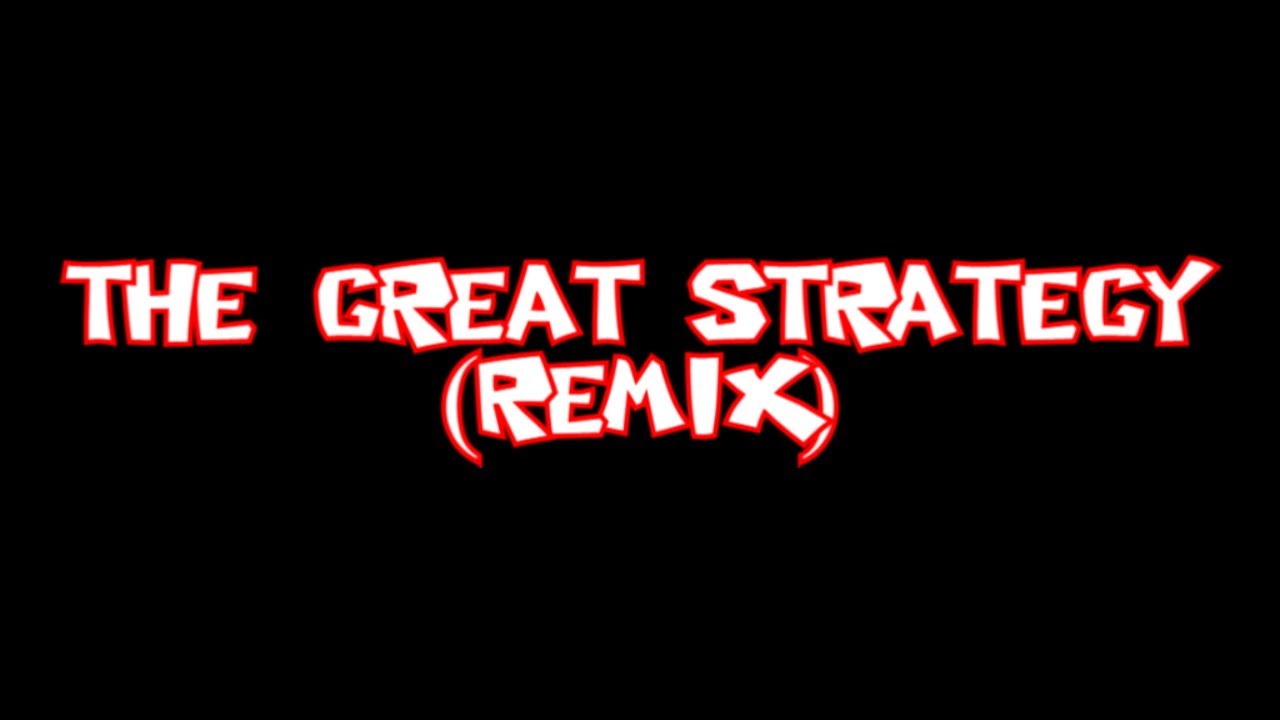 THE GREAT STRATEGY (Remix) - YouTube