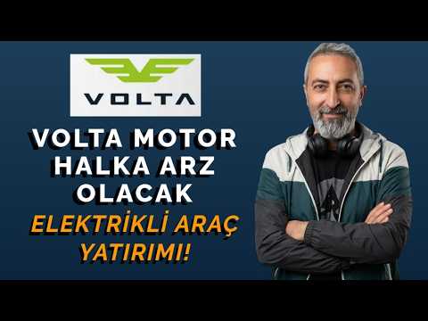 Volta Motor Halka Arz Olacak Elektrikli Araç Yatırımı Heyecanlandırıyor