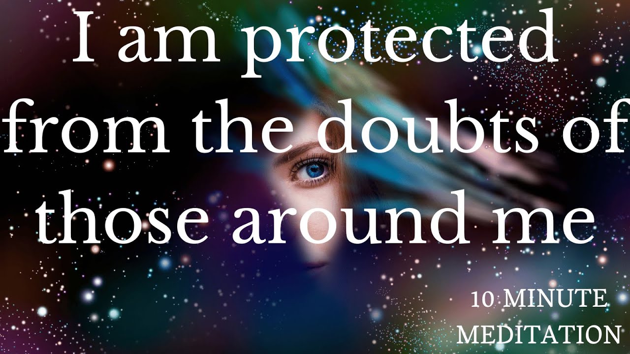 I am protected from the doubts of those around me - Daily Guided ...