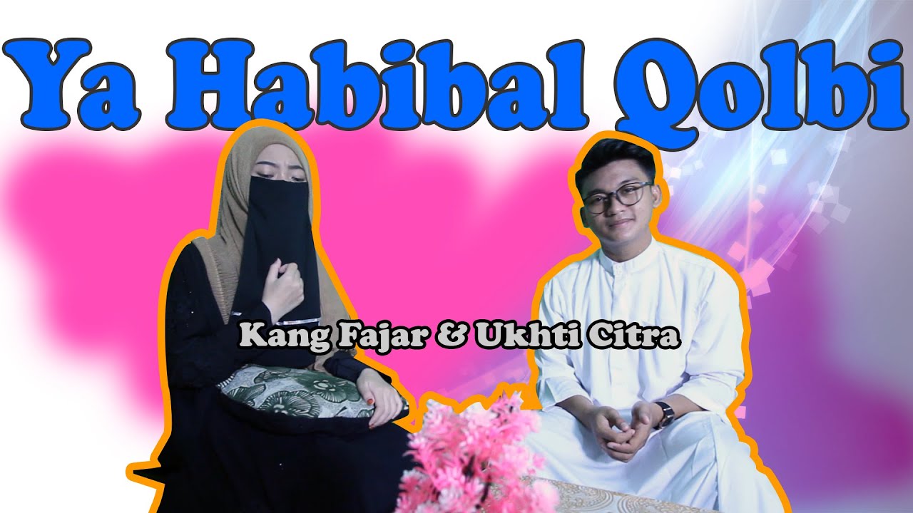 Kang Fajar & Ukhti Citra - Ya Habibal Qolbi - YouTube