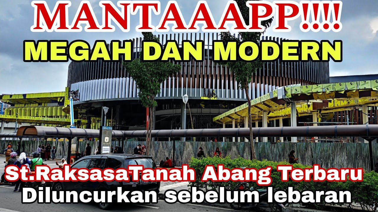 Penampakan Terbaru Stasiun Raksasa Tanah abang,Megah,Mewah dan Modern# ...