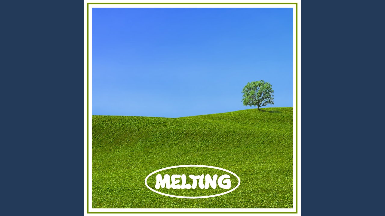 Melting - YouTube