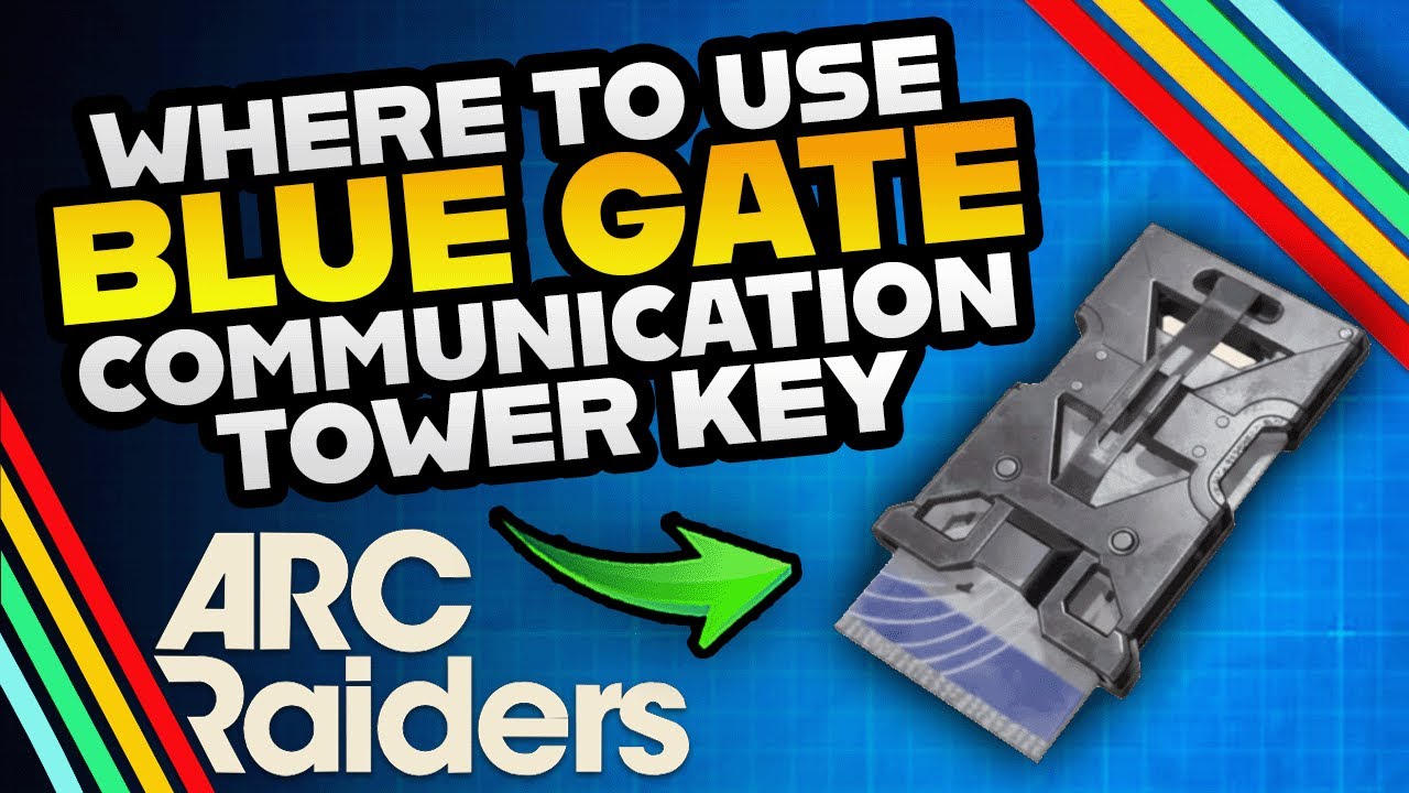 Where To Use The Blue Gate Communication Tower Key In Arc Raiders - YouTube