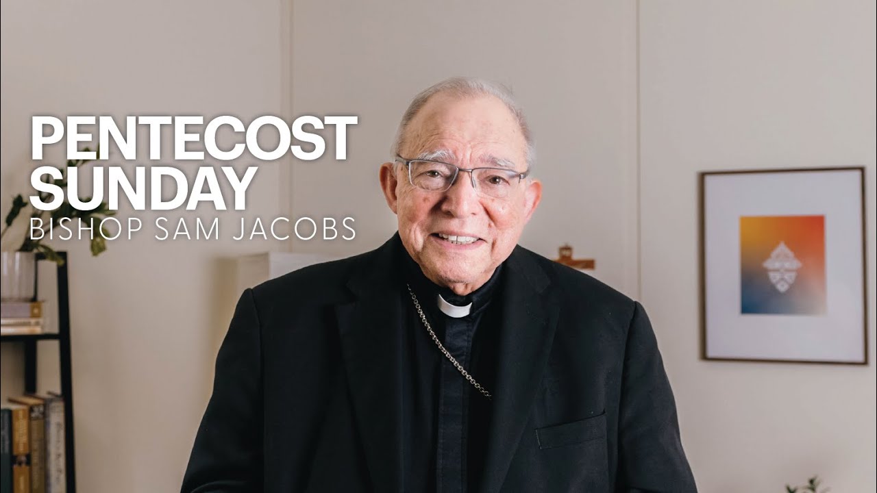 A Homily from Bishop Emeritus Sam Jacobs for Pentecost Sunday - YouTube